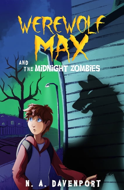Werewolf Max: Werewolf Max and the Midnight Zombies (Series #1 ...