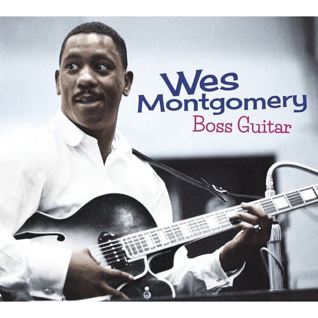 Wes Montgomery - Boss Guitar: The Complete LP [Includes Bonus Tracks ...