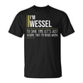 Wessel Name Gift Im Wessel Im Never Wrong Unisex TShirt - Walmart.com
