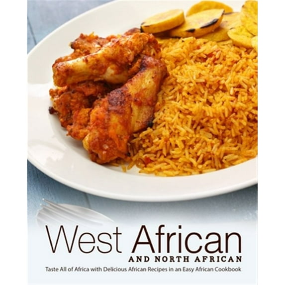 West African and North African: Taste All of Africa with Delicious ...