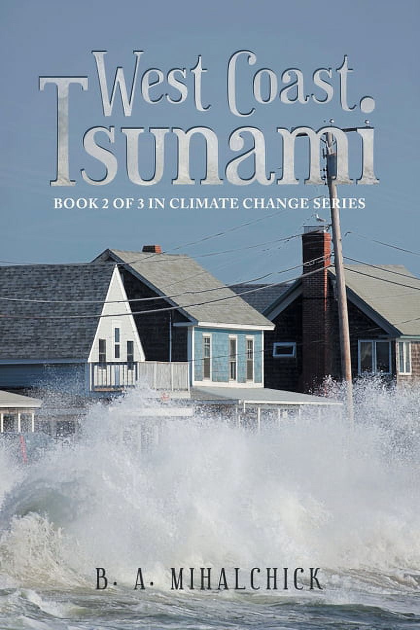 West Coast Tsunami: Book 2 of 3 in Climate Change Series - Walmart.com