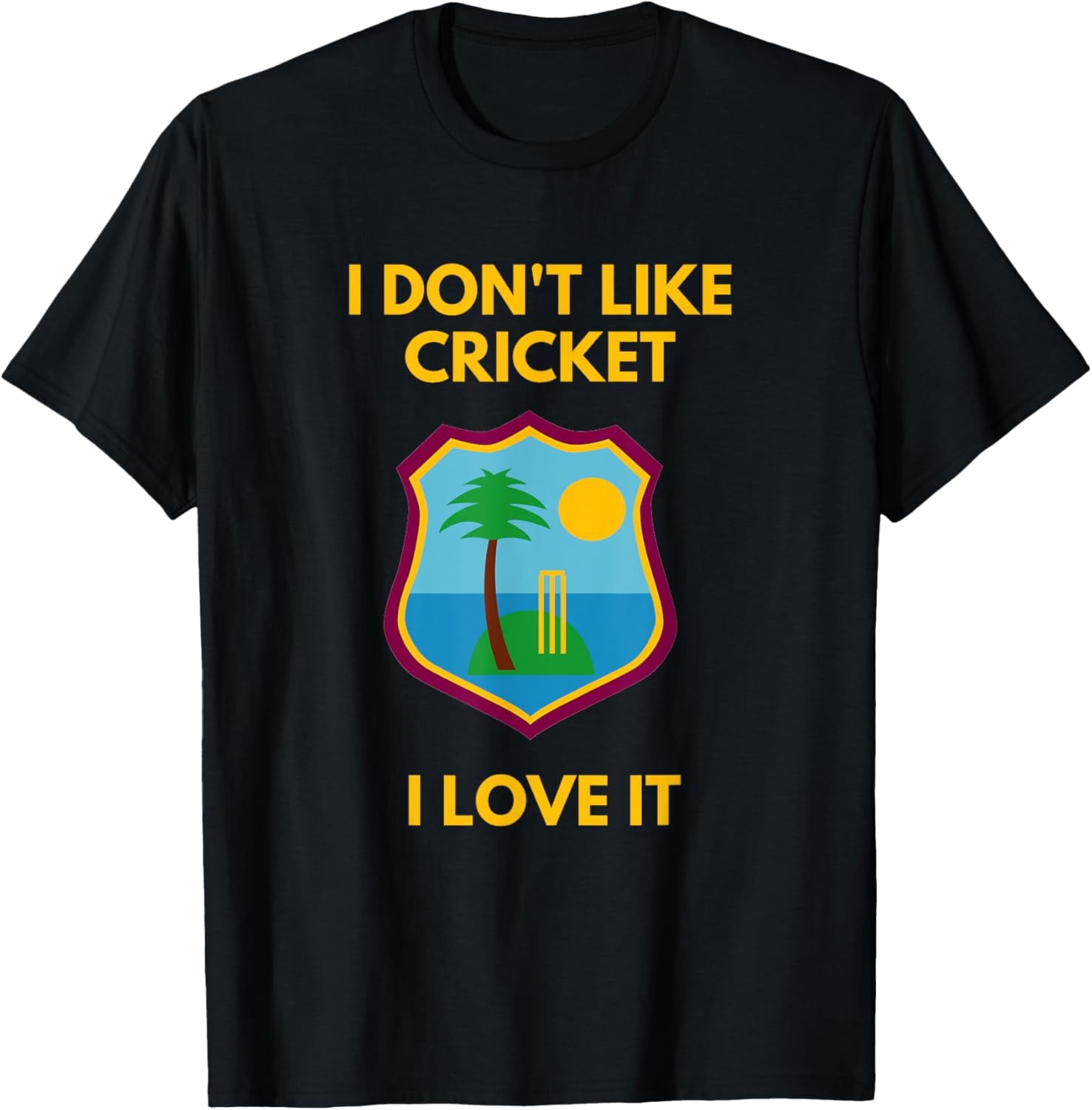 West Indies Cricket Fans I Don't Like Cricket I Love It T-Shirt men and ...