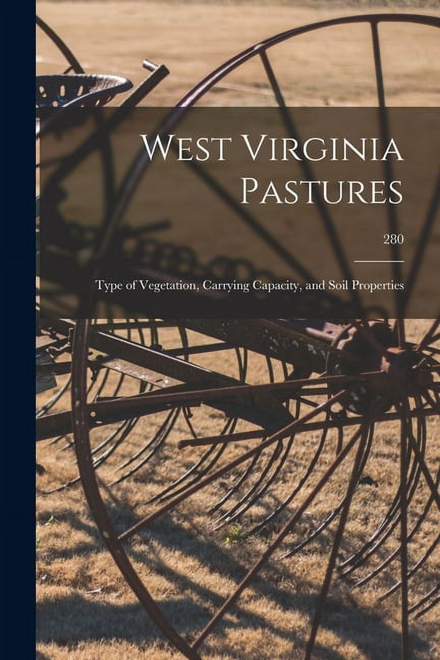 West Virginia Pastures: Type of Vegetation, Carrying Capacity, and Soil ...