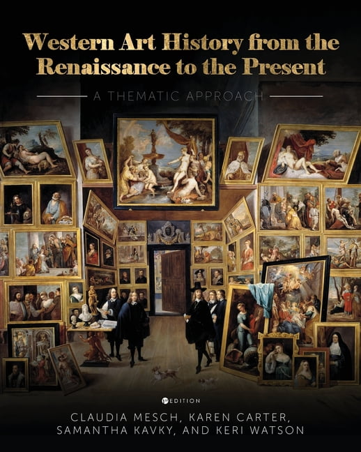 Western Art History from the Renaissance to the Present: A Thematic ...