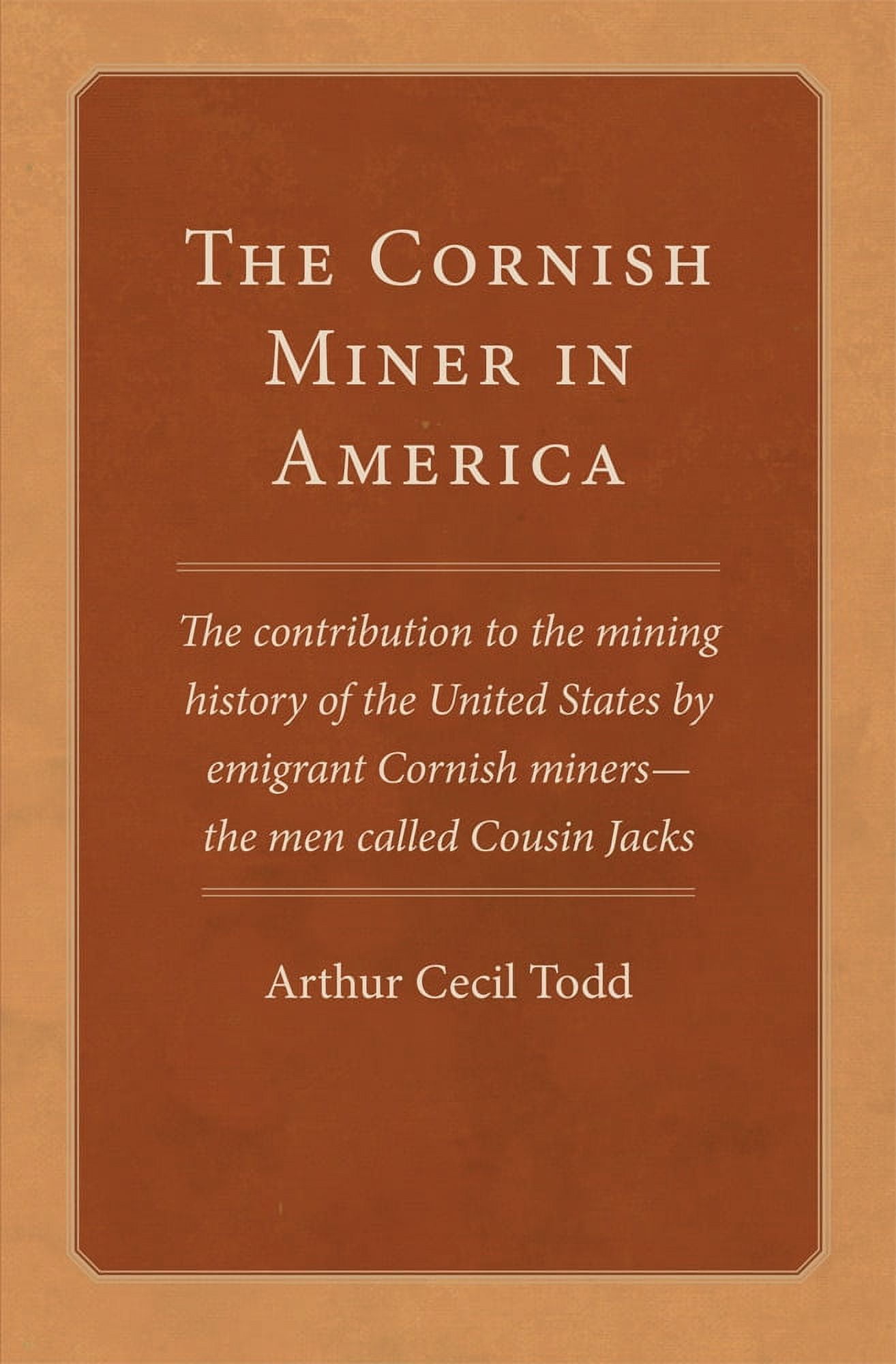 Western Lands and Waters Series: The Cornish Miner in America : The ...