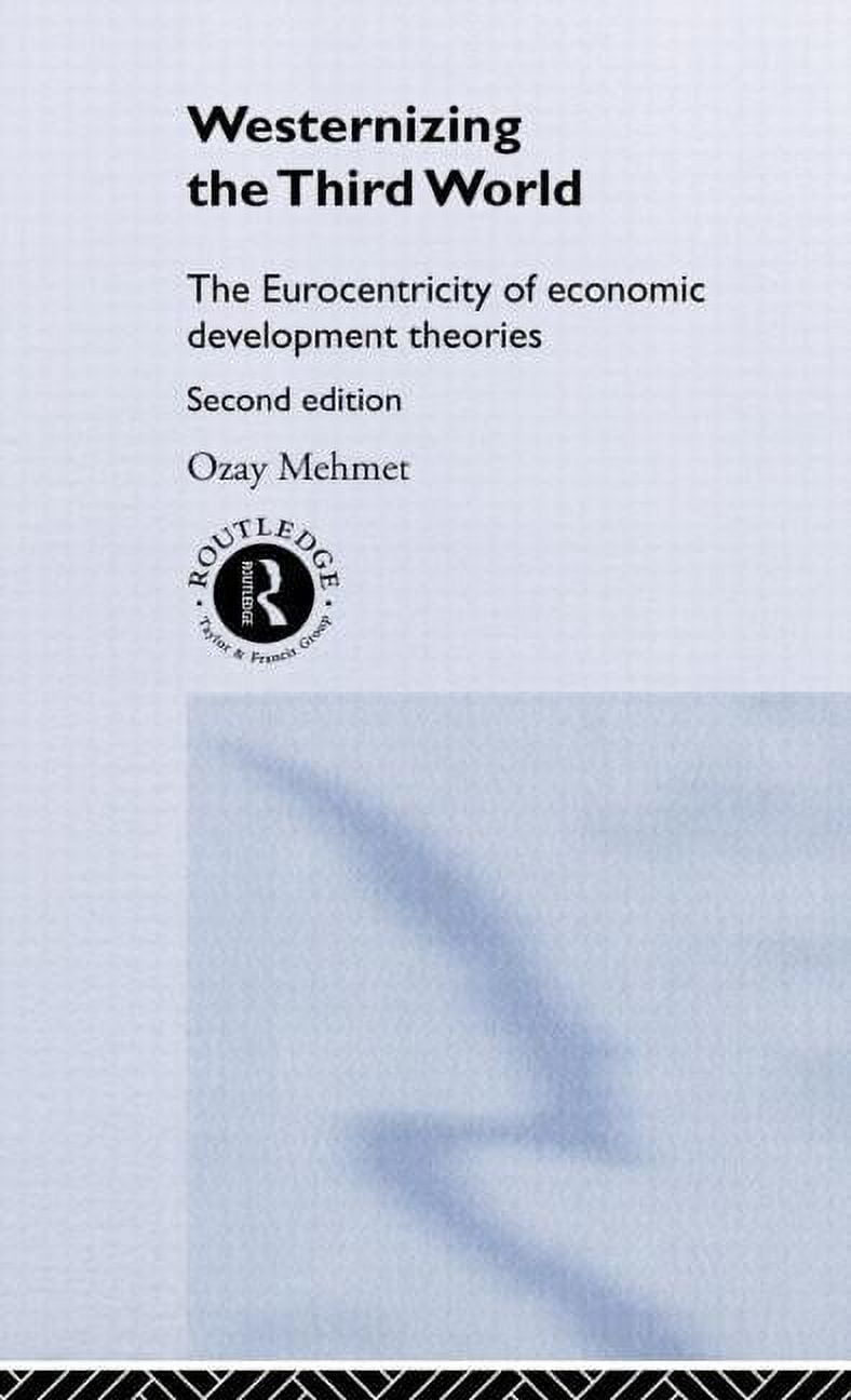 Westernizing the Third World: The Eurocentricity of Economic ...