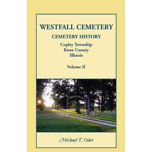 Westfall Cemetery, Copley Township, Knox County, Illinois: Cemetery ...