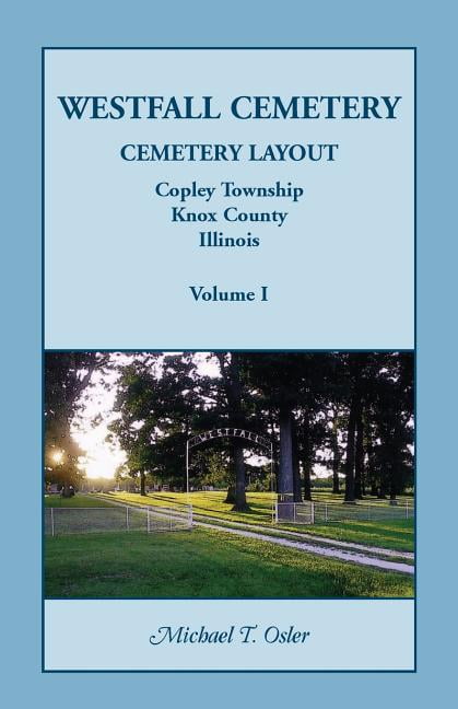 Westfall Cemetery, Copley Township, Knox County, Illinois: Cemetery ...