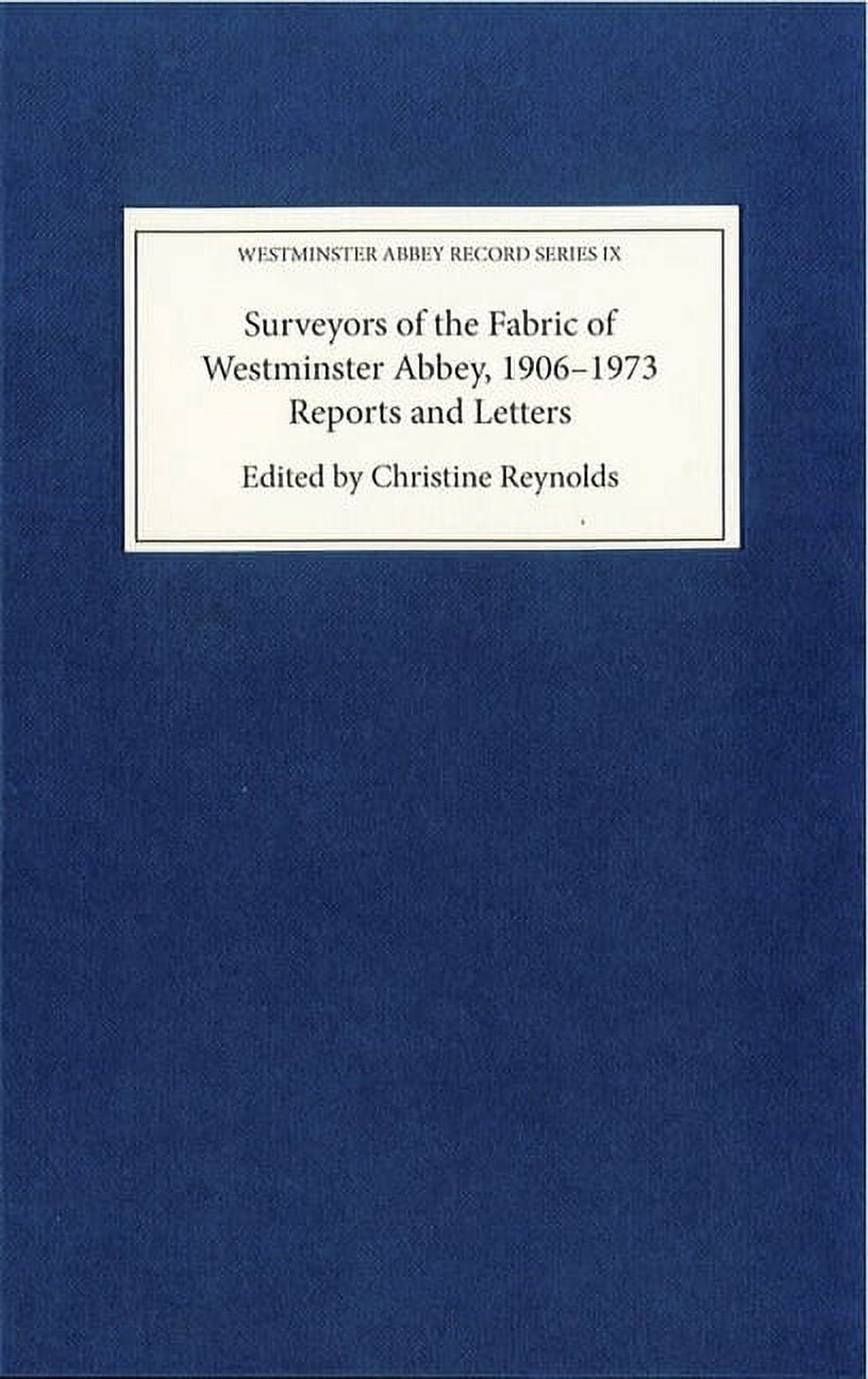 Westminster Abbey Record: Surveyors of the Fabric of Westminster Abbey ...