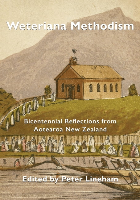 Weteriana Methodism: Bicentennial Reflections from Aotearoa New Zealand ...