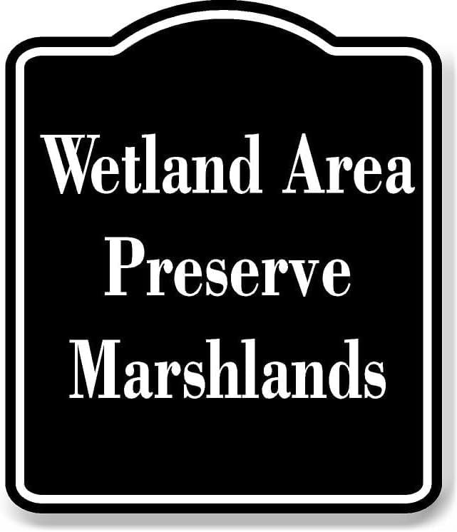 Wetland Area - Preserve Marshlands BLACK Aluminum Composite Sign 20 ...