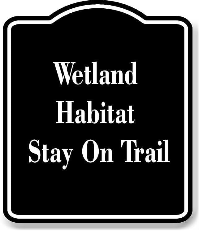 Wetland Habitat - Stay On Trail BLACK Aluminum Composite Sign 20''x24 ...