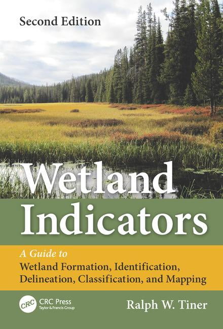 Wetland Indicators: A Guide to Wetland Formation, Identification ...
