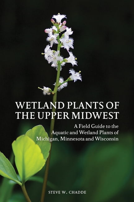 Wetland Plants of the Upper Midwest : A Field Guide to the Aquatic and ...