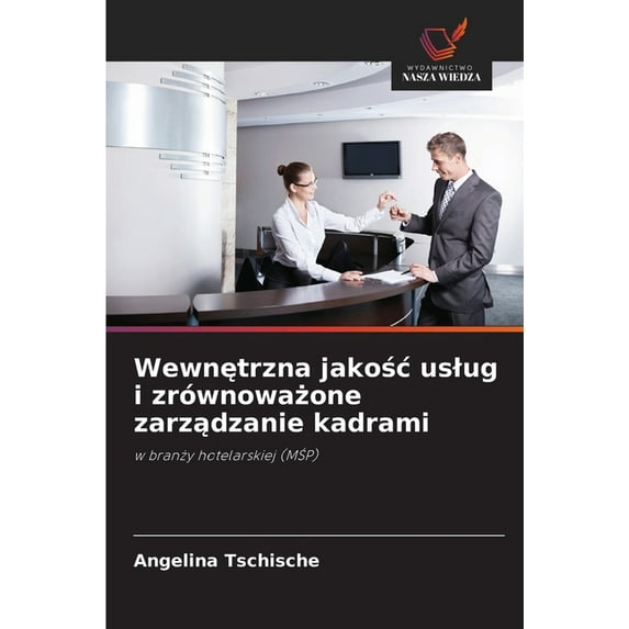 Wewnętrzna jakośc uslug i zrównoważone zarządzanie kadrami, (Paperback ...