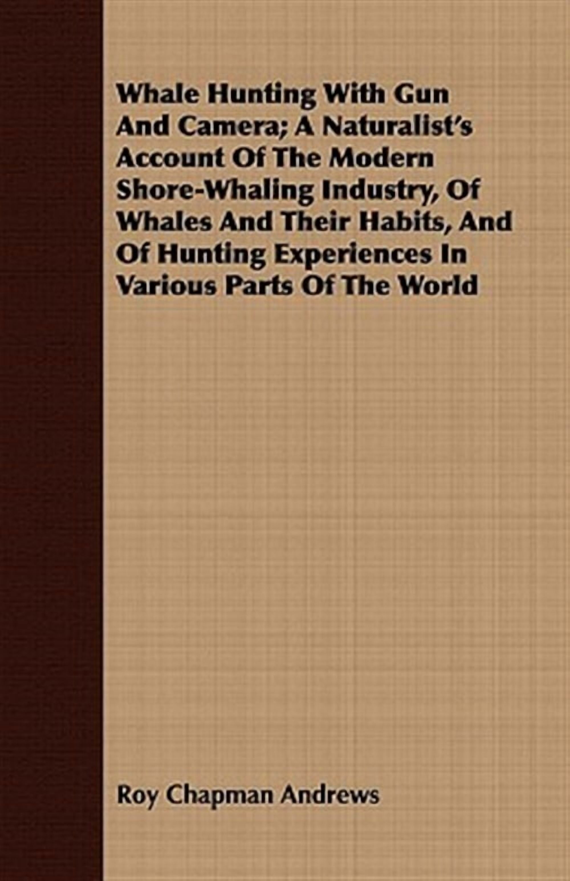 Whale Hunting With Gun And Camera; A Naturalist's Account Of The Modern ...