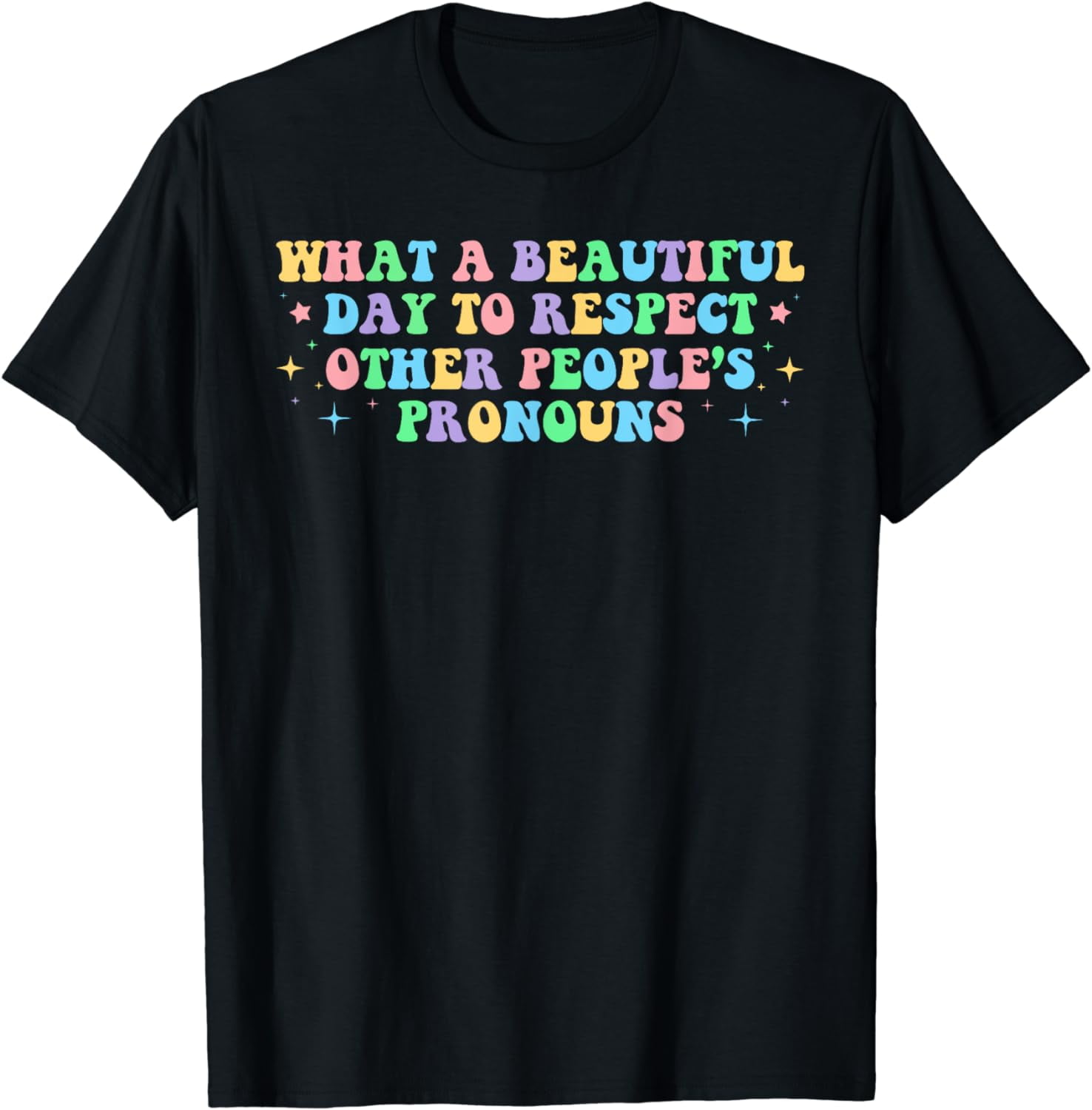 What A Beautiful Day To Respect Other Peoples Pronouns T Shirt