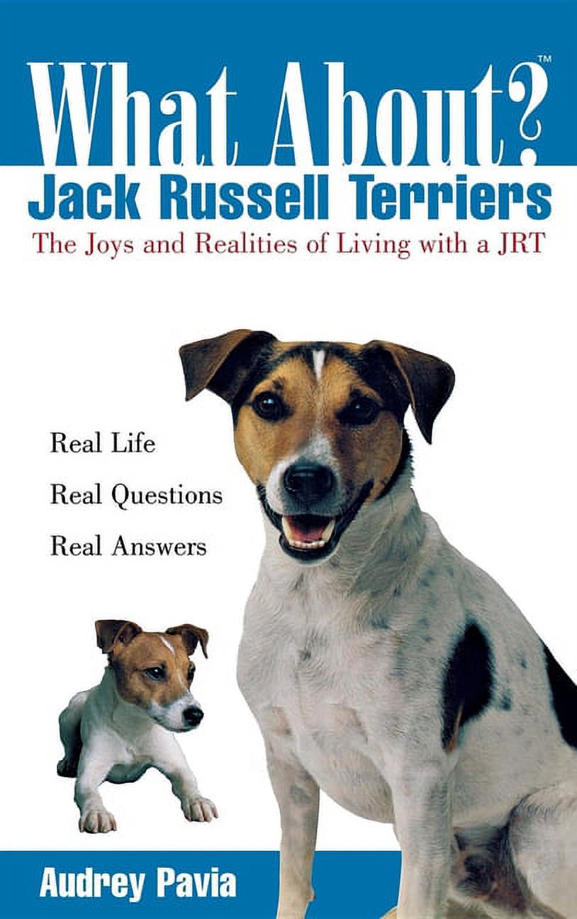 What About? What about Jack Russell Terriers?: The Joys and Realities ...