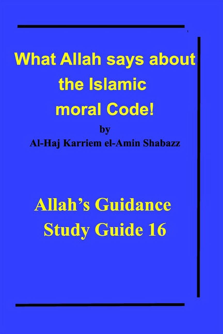 What Allah says about the Islamic moral Code!: Allah's Guidance Study ...