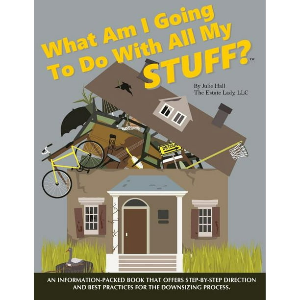 What Am I Going to Do with All My Stuff? (Paperback) - Walmart.com