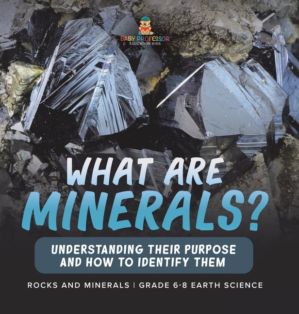 What Are Minerals? Understanding their Purpose and How to Identify Them Rocks and Minerals Grade ...