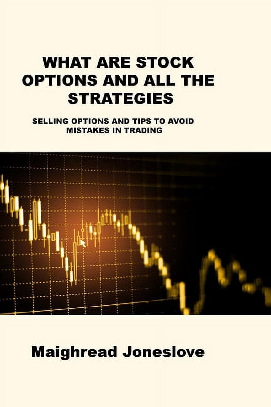 What Are Stock Options and All the Strategies: Selling Options and Tips ...