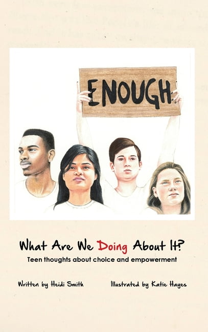 What Are We Doing About It?: Teen Thoughts About Choice and Empowerment ...