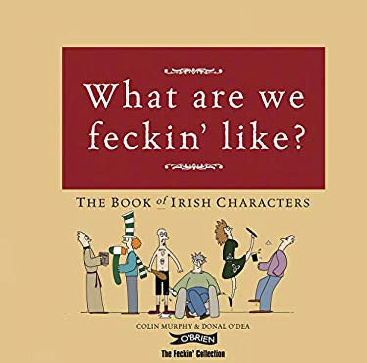 Pre-Owned What Are We Feckin' Like? : The Book of Irish Characters ...