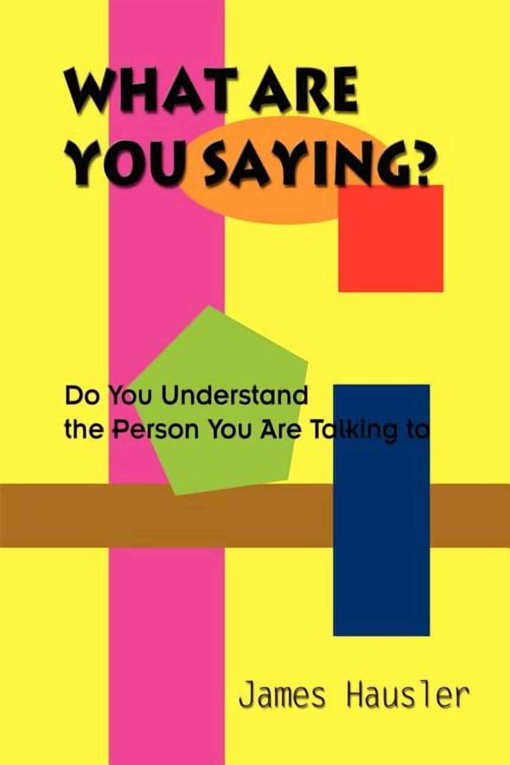 What Are You Saying?: Do You Understand the Person You Are Talking to ...