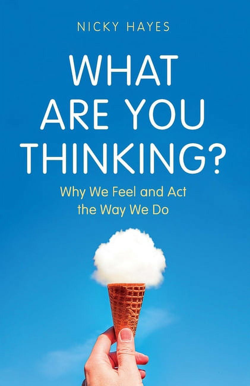 What Are You Thinking?: Why We Feel and ACT the Way We Do, (Hardcover ...