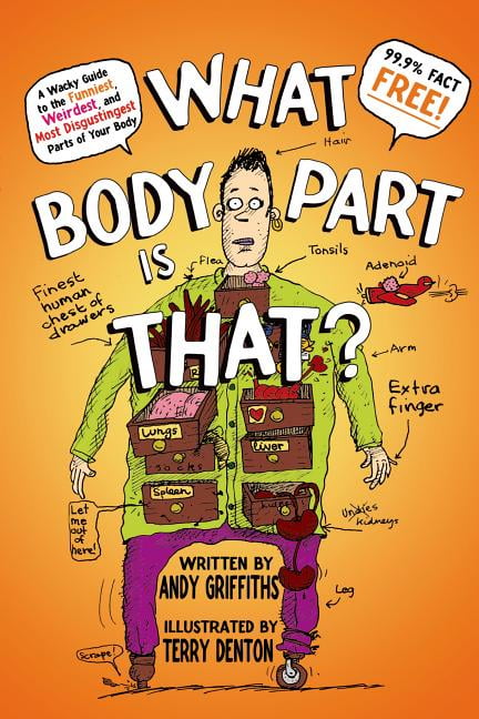 What Body Part Is That?: A Wacky Guide to the Funniest, Weirdest, and ...