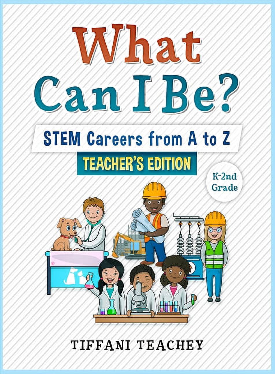 What Can I Be? STEM Careers from A to Z Teacher's Edition, (Paperback ...