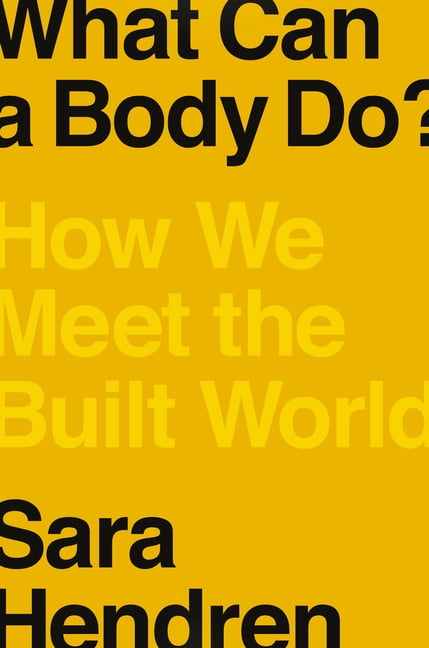 What Can a Body Do?: How We Meet the Built World, (Hardcover) - Walmart ...