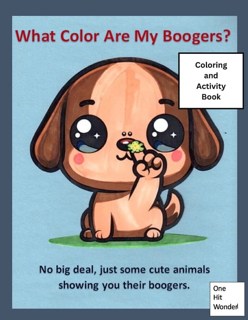 What Color Are My Boogers?: A Funny Animal Coloring and Activity Book ...