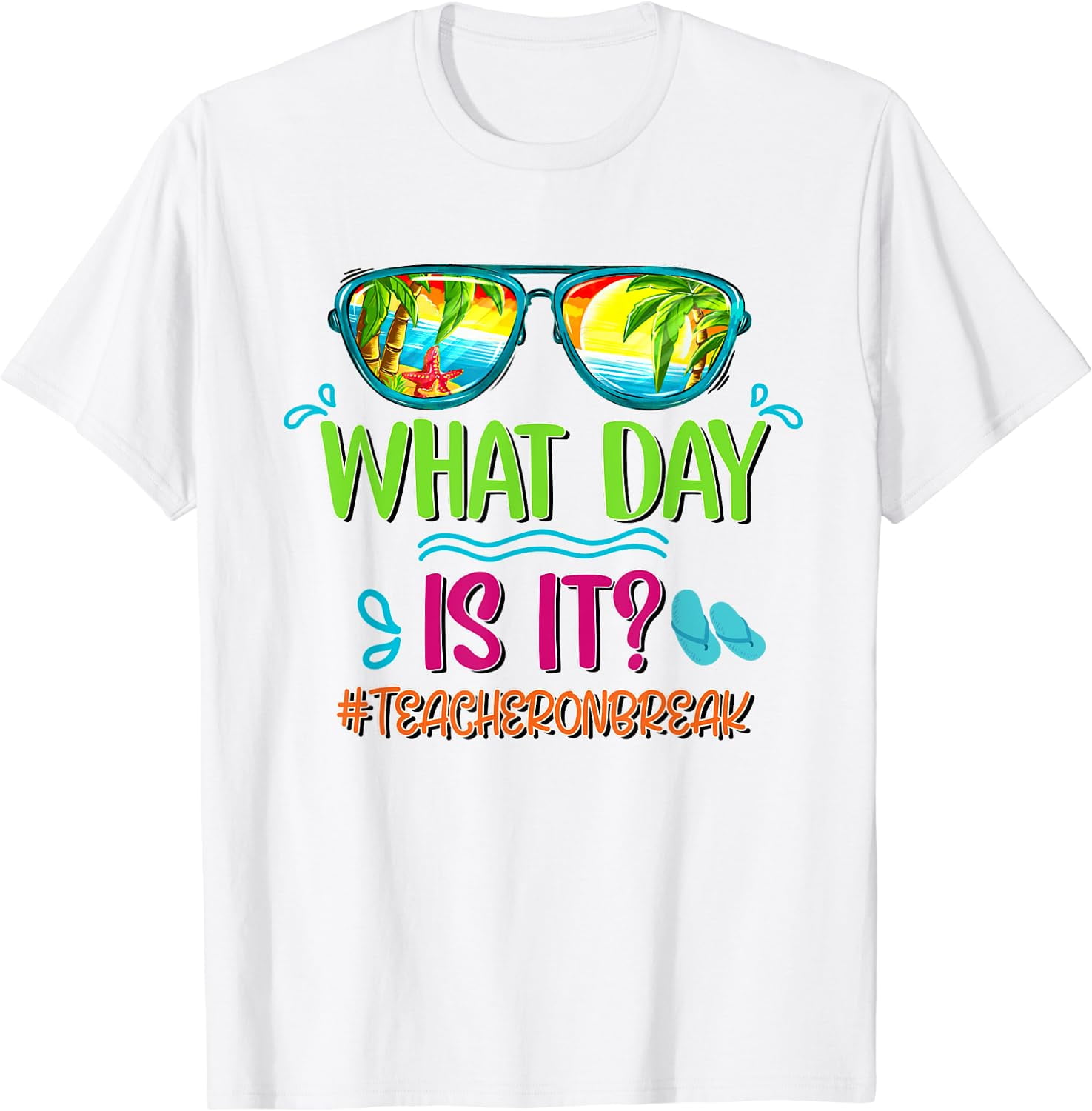 What Day Is It Teacher On Break Summer Vibes Funny Teacher T-Shirt ...