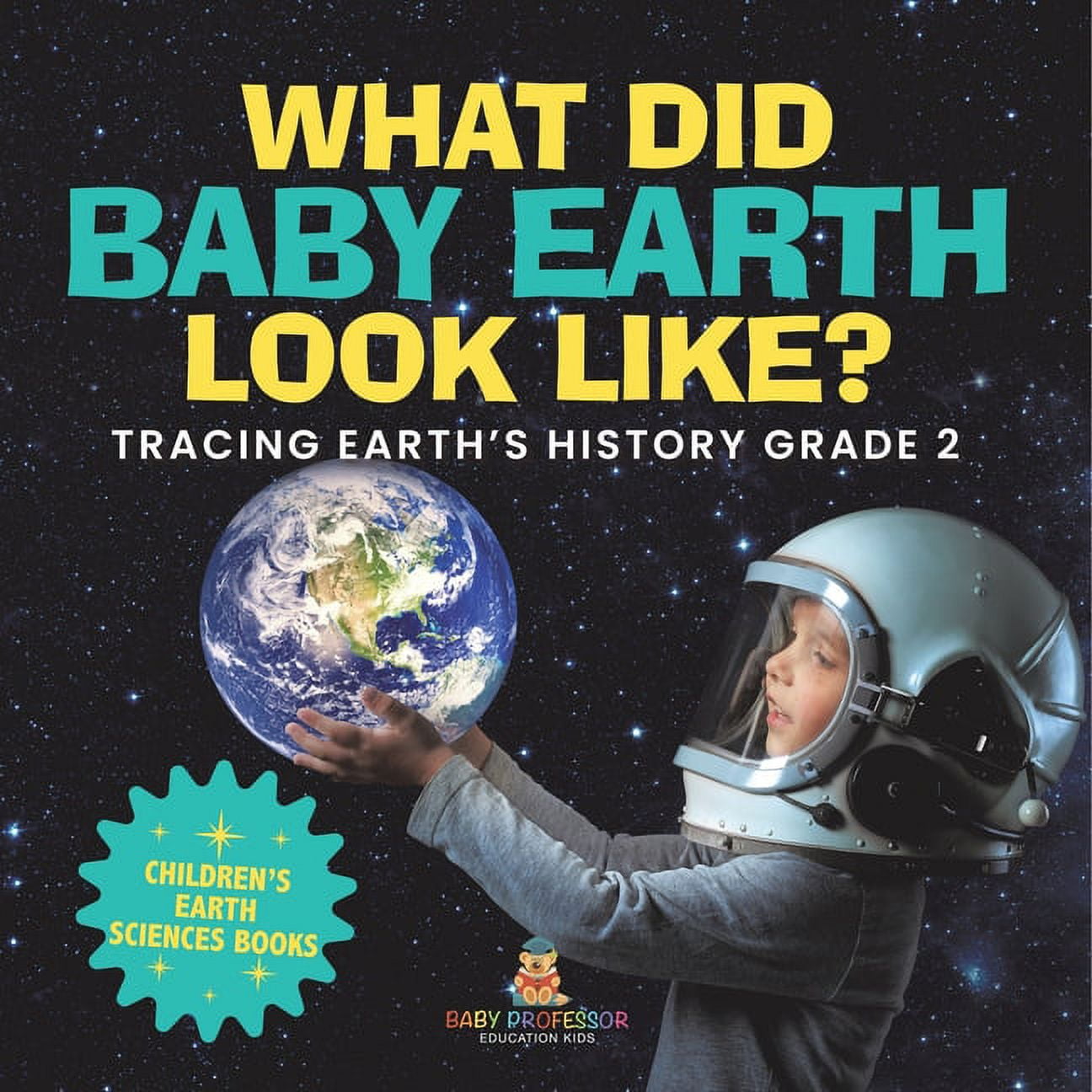 What Did Baby Earth Look Like? Tracing Earth's History Grade 2 Children ...
