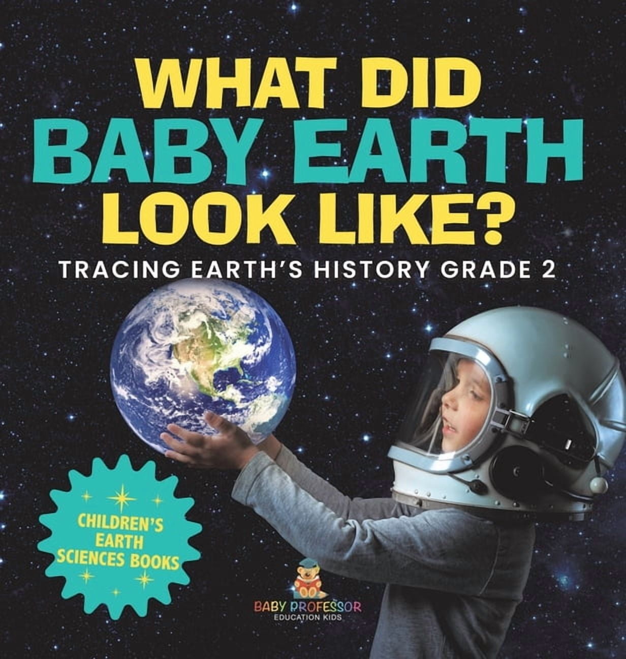 What Did Baby Earth Look Like? Tracing Earth's History Grade 2 Children ...