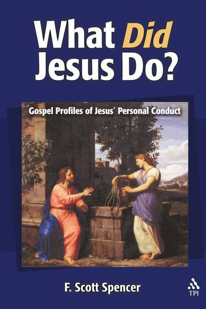 What Did Jesus Do?: Gospel Profiles of Jesus' Personal Conduct ...