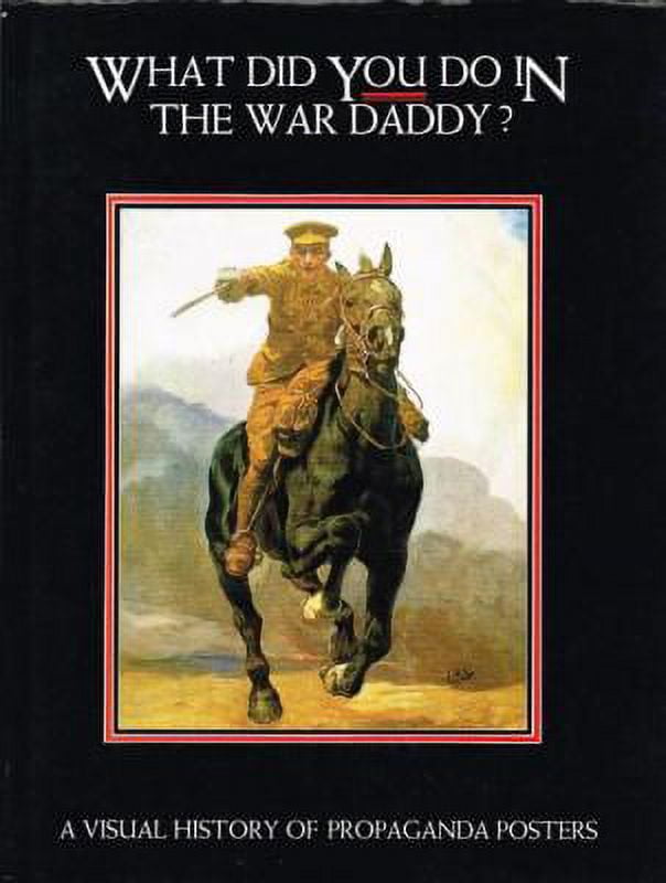 Pre-Owned What Did You Do in the War, Daddy? : An Illustrated History ...
