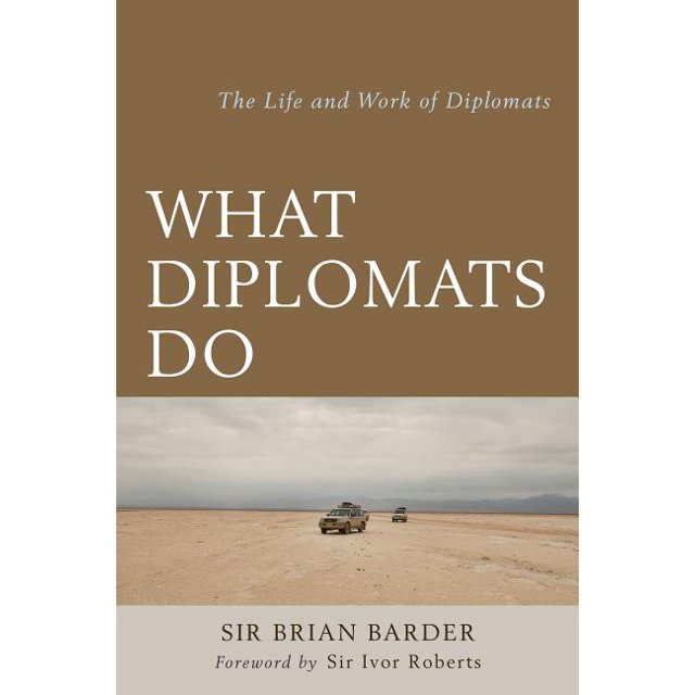 What Diplomats Do : The Life and Work of Diplomats (Paperback ...