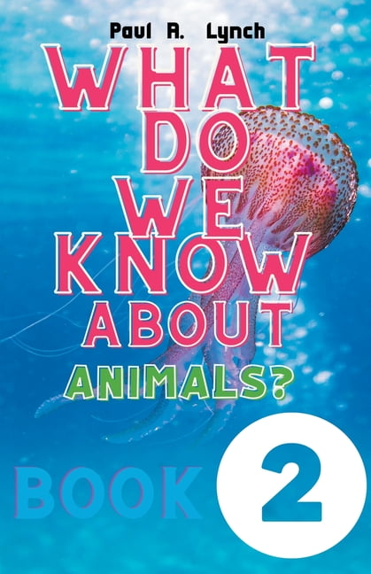 What Do We Know about Animals? What Do We Know About Animals?, Book 2 ...