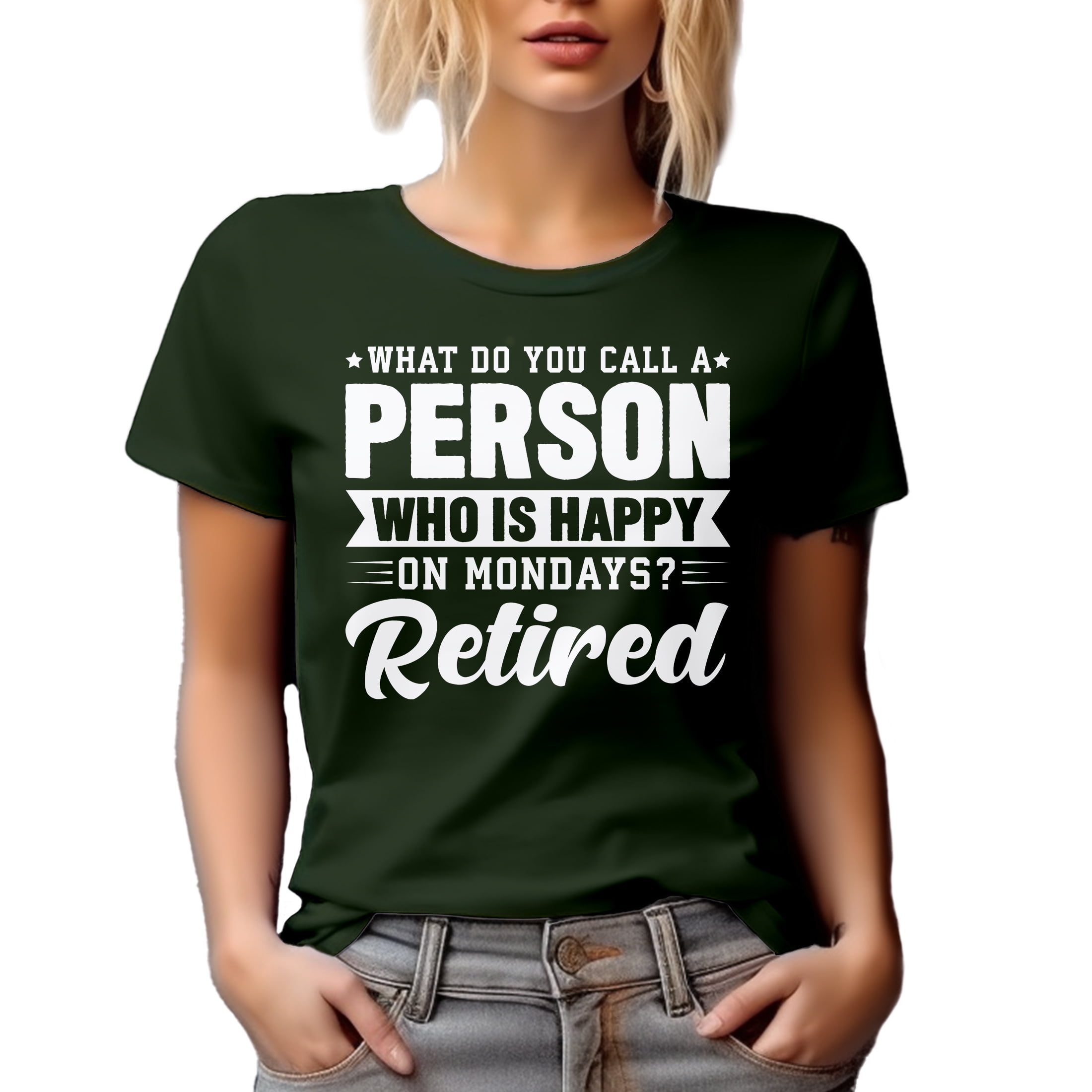 What Do You Call a Person Who Is Happy on Mondays? Retired. - Funny ...