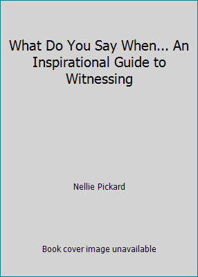 Pre-Owned What Do You Say When--: An Inspirational Guide to Witnessing ...