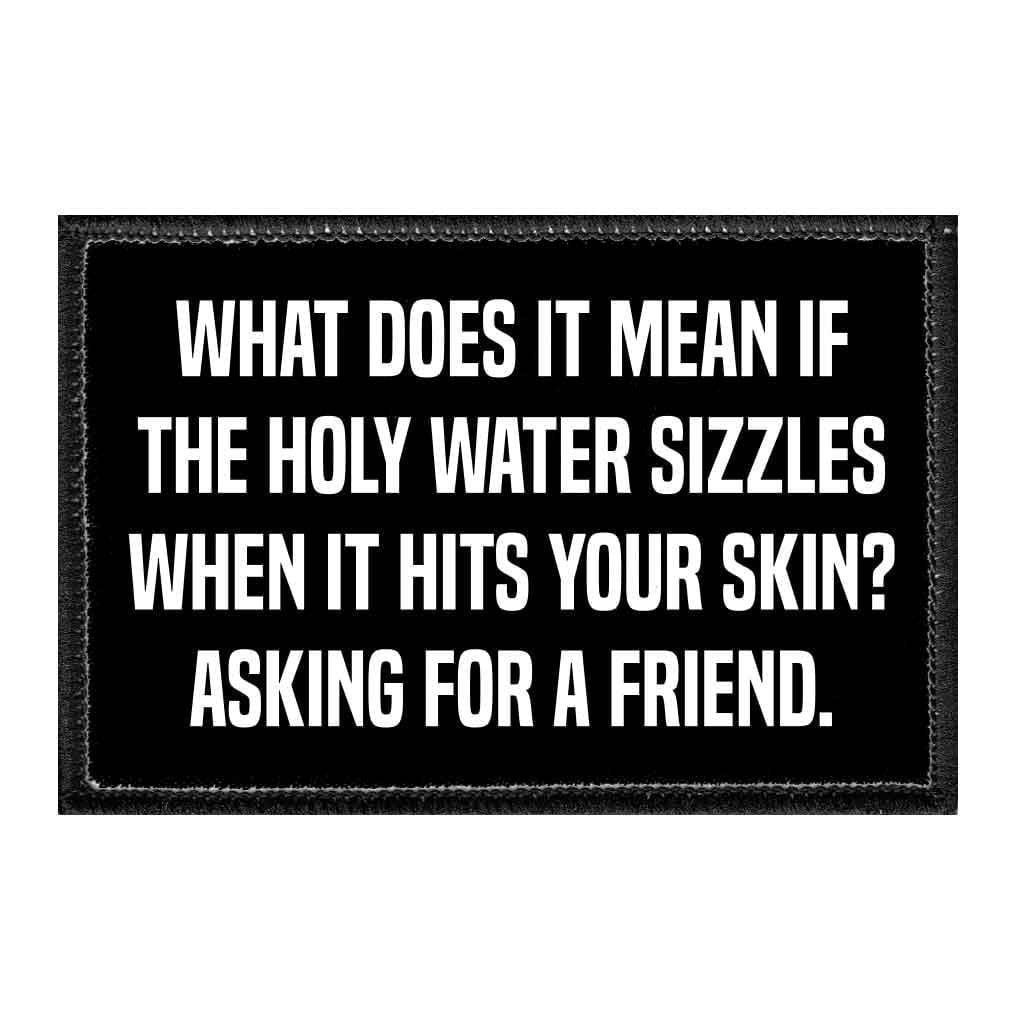 What Does It Mean If The Holy Water Sizzles When It Hits Your Skin ...