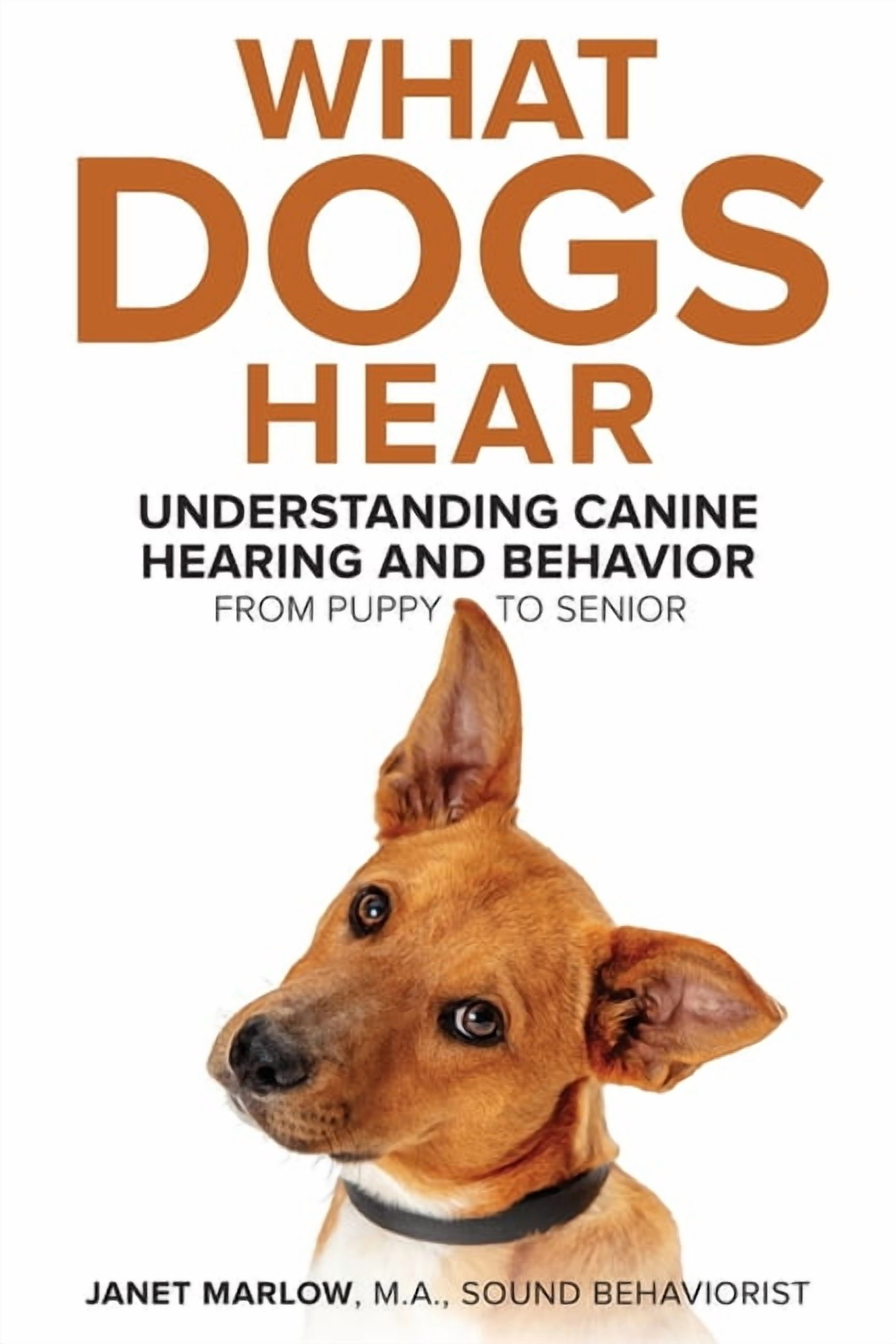 What Dogs Hear - Understanding Canine Hearing and Behavior From Puppy ...