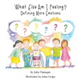 What Else Am I Feeling?: Defining More Emotions Paperback 1786236958 ...