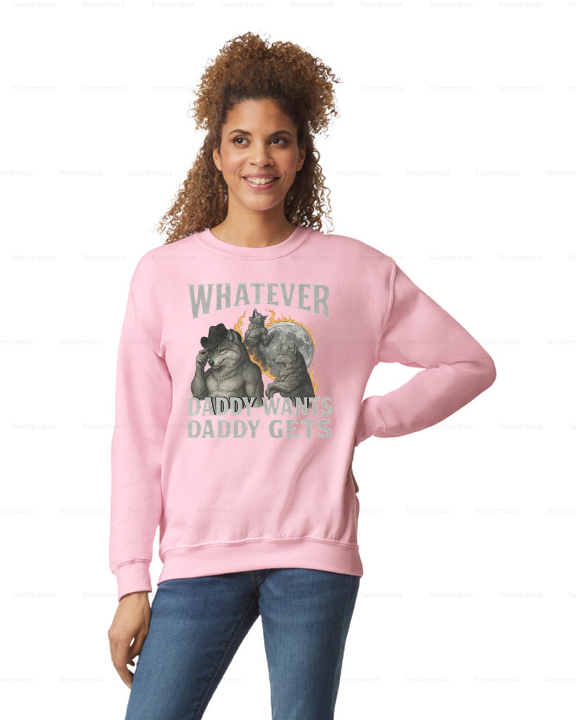 What Ever Daddy Wants Daddy Gets Werewolf Funny Cringe Meme Sweatshirt 4145