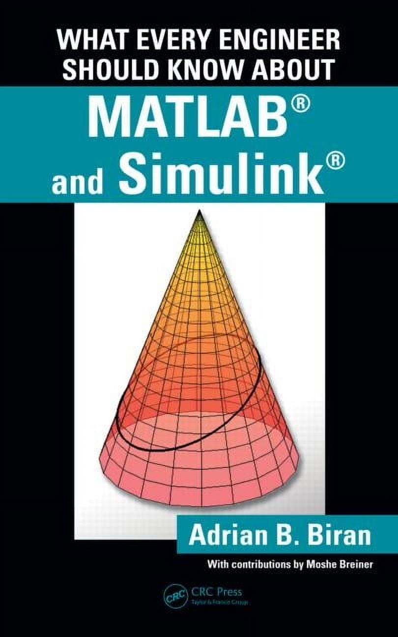What Every Engineer Should Know What Every Engineer Should Know about MATLAB(R) and Simulink(R ...