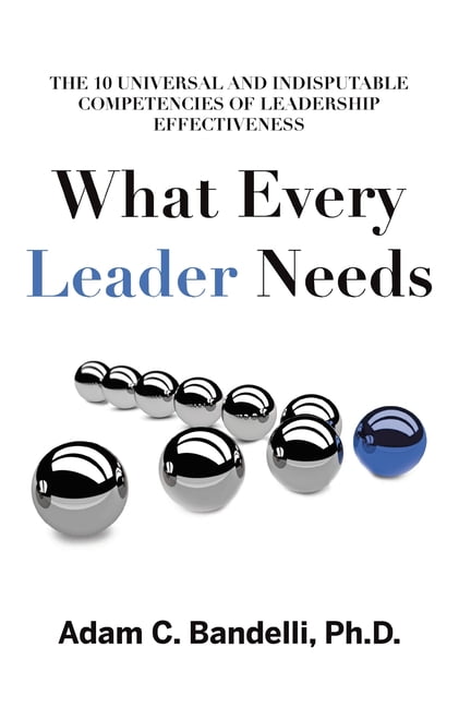 What Every Leader Needs: The Ten Universal and Indisputable ...