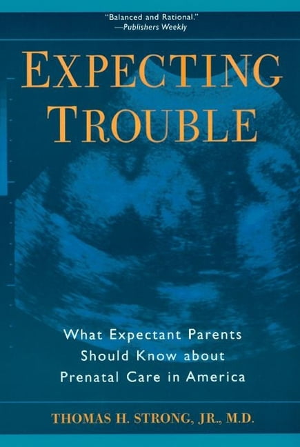 What Expectant Parents Should Know about Expecting Trouble: What ...